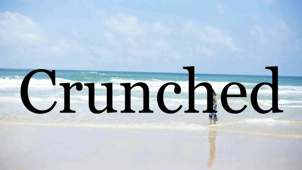 How To Pronounce Crunched🌈🌈🌈🌈🌈🌈Pronunciation Of Crunched - YouTube