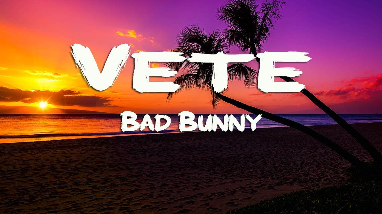 Bad Bunny - Vete (Letra/Lyrics) - YouTube