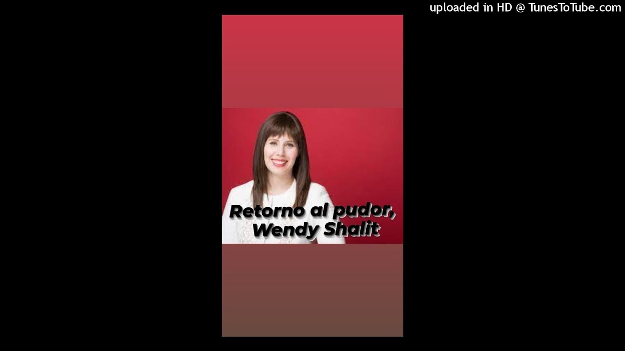 Wendy Shalit: Retorno al pudor - YouTube