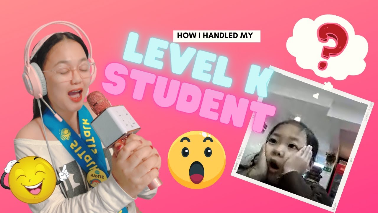 51TALK CLASS | LEVEL K STUDENT | How I handled my LevelK Stu - YouTube