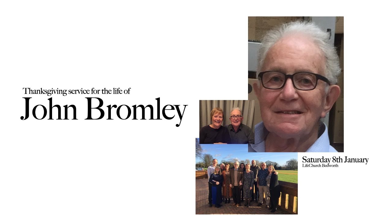 John Bromley Thanksgiving Service | Saturday 8th January, 2pm - YouTube