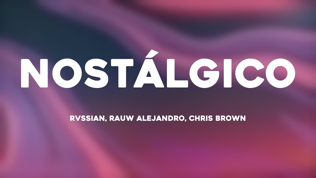 Nostálgico - Rvssian, Rauw Alejandro, Chris Brown {Lyrics Video} - YouTube