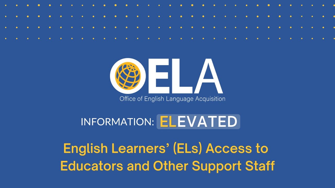 Information ELevated: English Learners’ (ELs) Access to Educators and ...