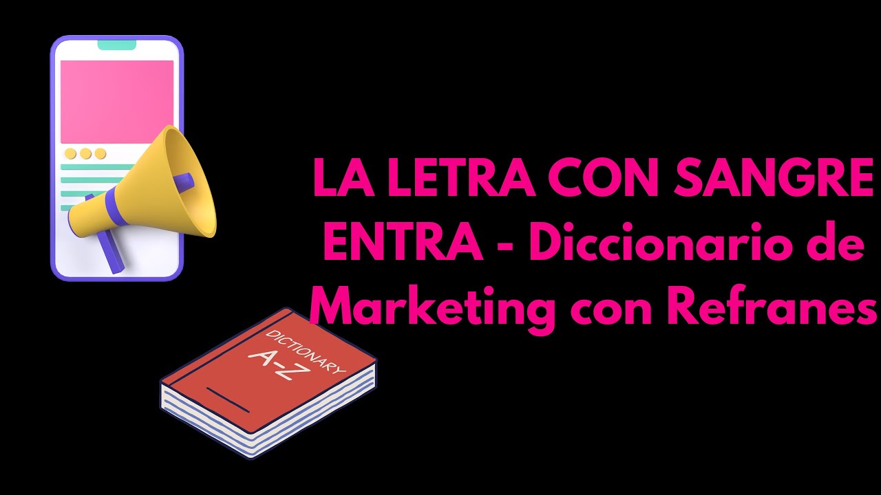 La letra con sangre Entra, Diccionario de Marketing con Refranes, Marketero Digital 025 - YouTube