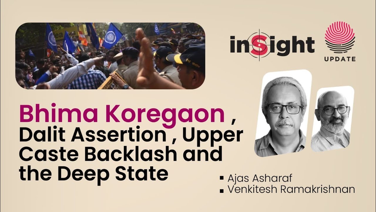 Bhima Koregaon , Dalit Assertion , Upper Caste Backlash and the Deep ...