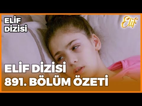 Elif Dizisi 891. Bölüm Özeti