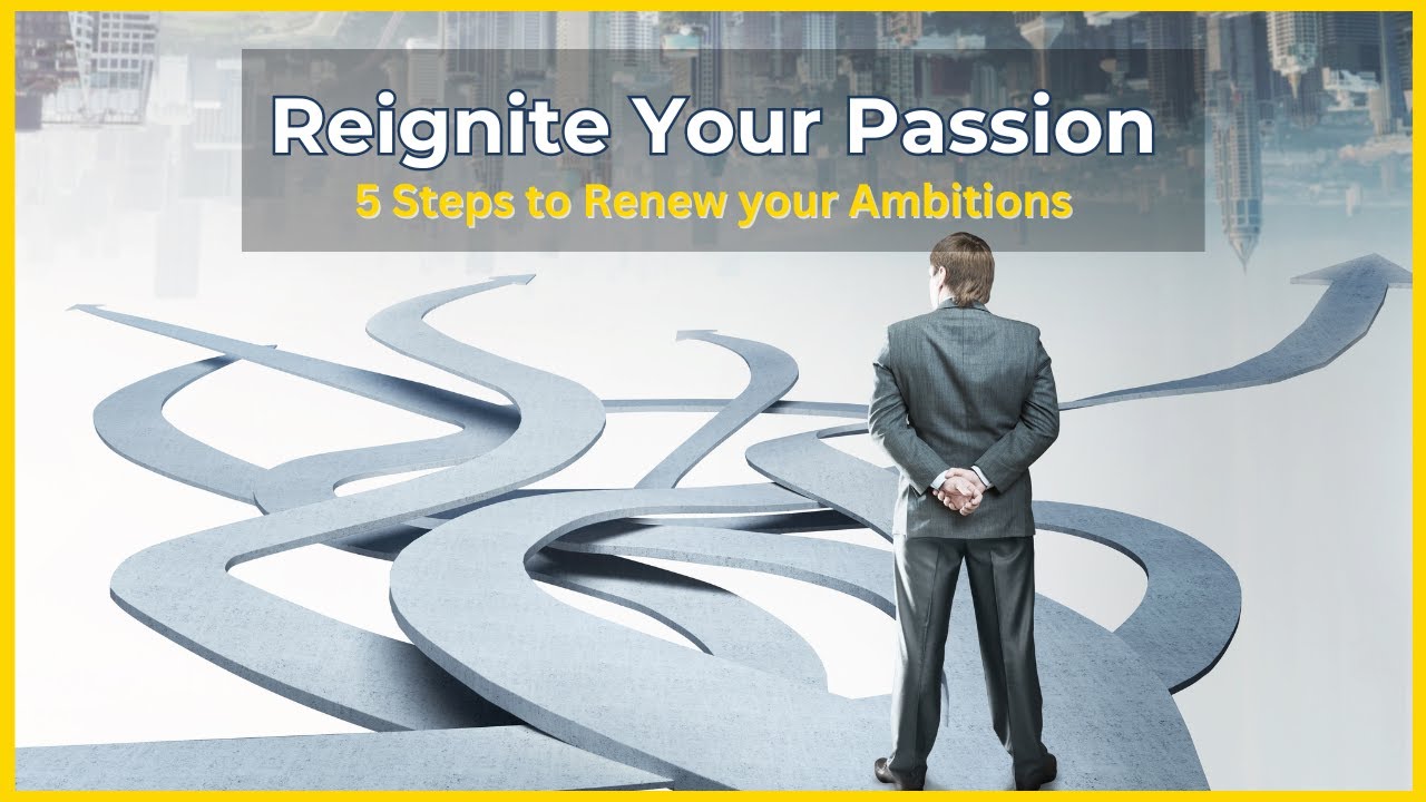Reignite Your Passion - 5 Steps to Take Action - YouTube