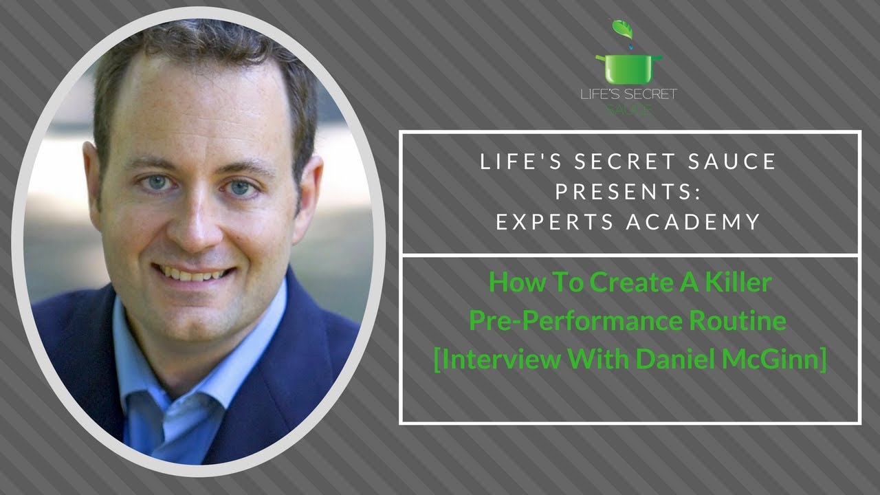 How To Create A Killer Pre-Performance Routine [Interview with Daniel ...