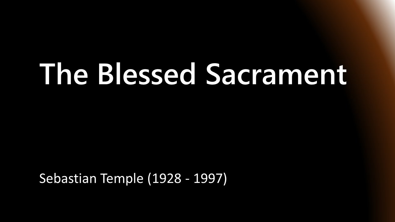 The Blessed Sacrament - Sebastian Temple - YouTube