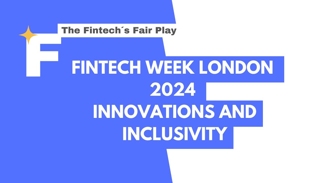 Fintech Week London 2024 | Innovations and Inclusivity - YouTube