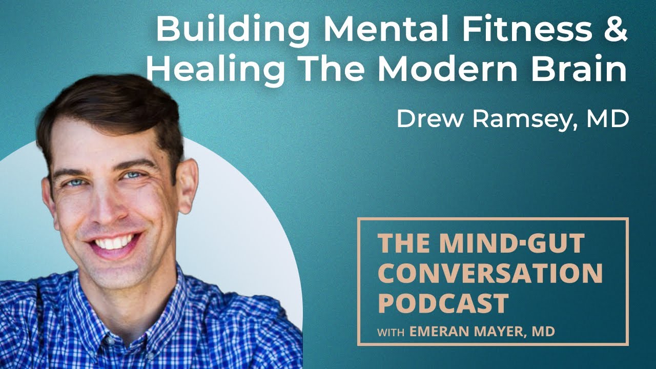 Building Mental Fitness & Healing The Modern Brain with Drew Ramsey, MD ...