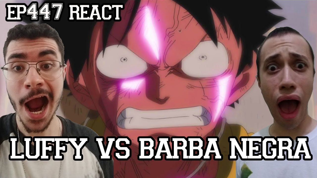ARREGOU ??? LUFFY VS BARBA NEGRA - One Piece Episódio 447 REACT - YouTube