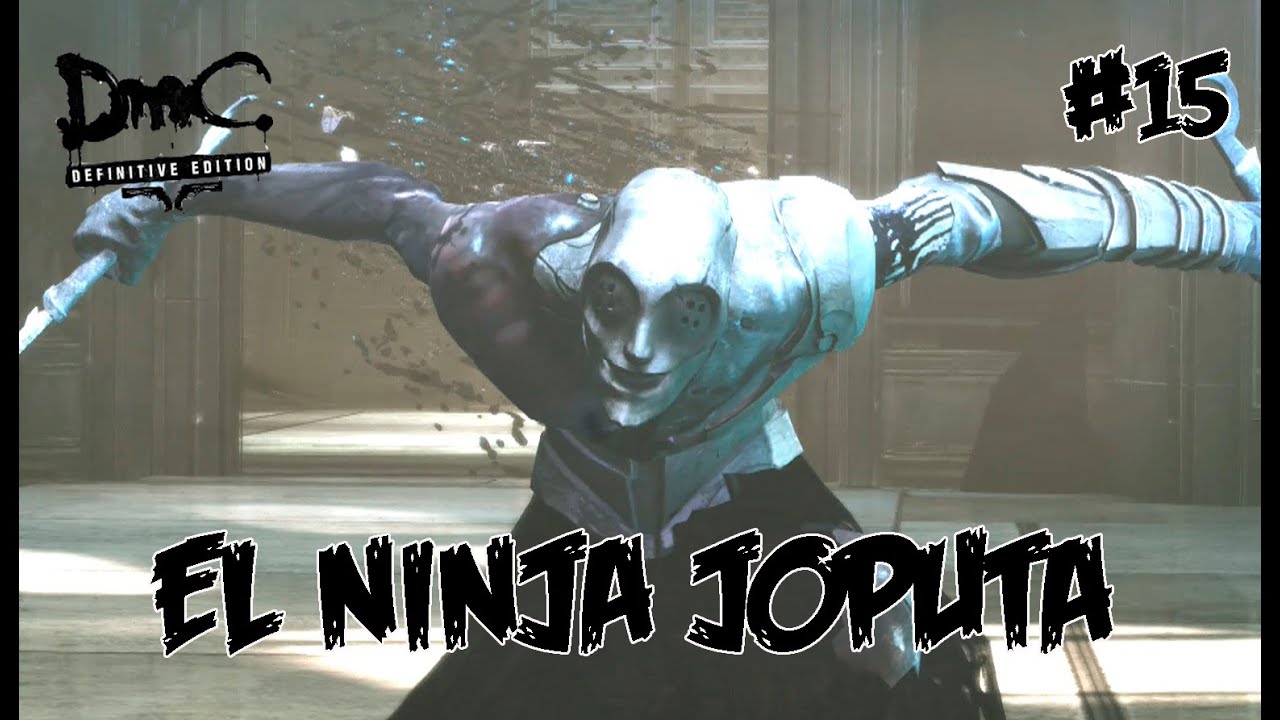 EL NINJA JOPUTA - DmC (Definitive Edition) #15 - YouTube