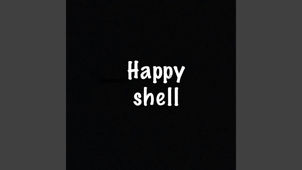 Happy Shell - YouTube