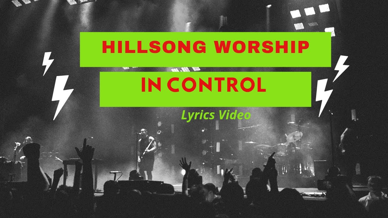 Hillsong Worship In Control Lyrics - YouTube