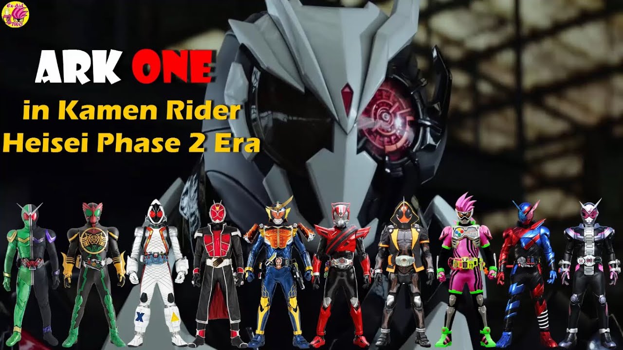 Ark One in Other Kamen Rider Heisei Phase 2 Era forms (FanArt) - YouTube