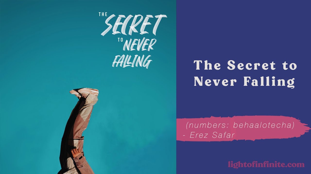 The Secret To Never Falling (numbers: behaalotecha) | Light of Infinite ...