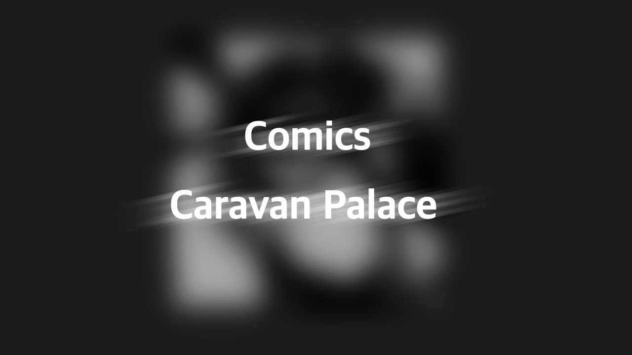 Comics - Caravan Palace (slowed + reverb + muffled) - YouTube Music