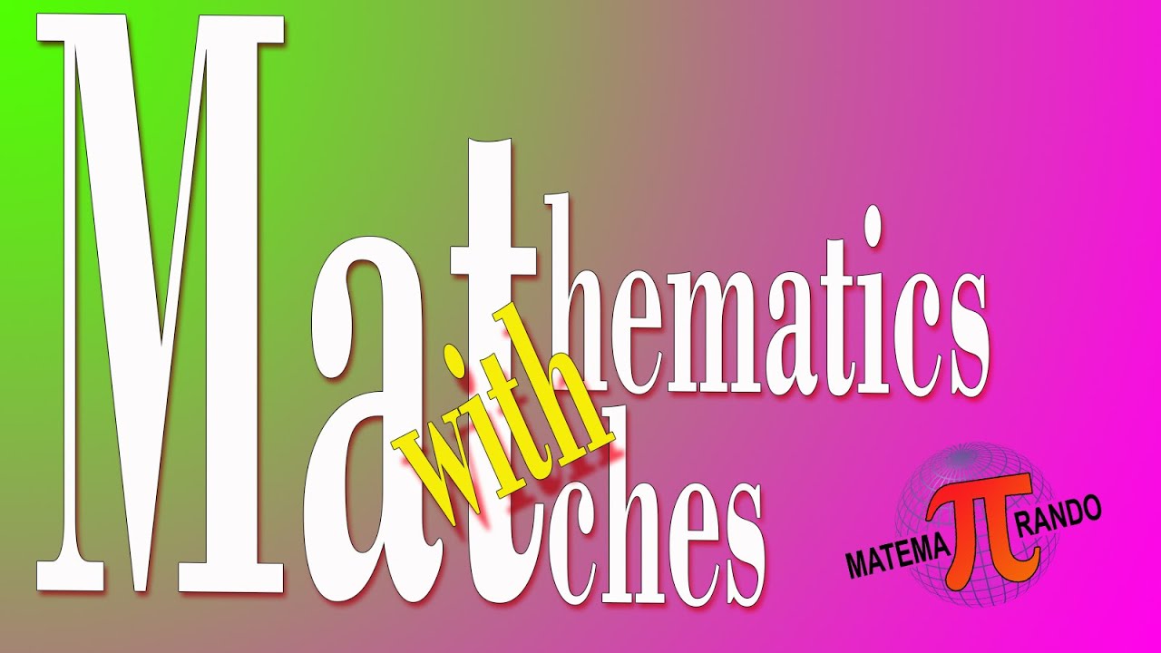 Mathematics with Matches - YouTube