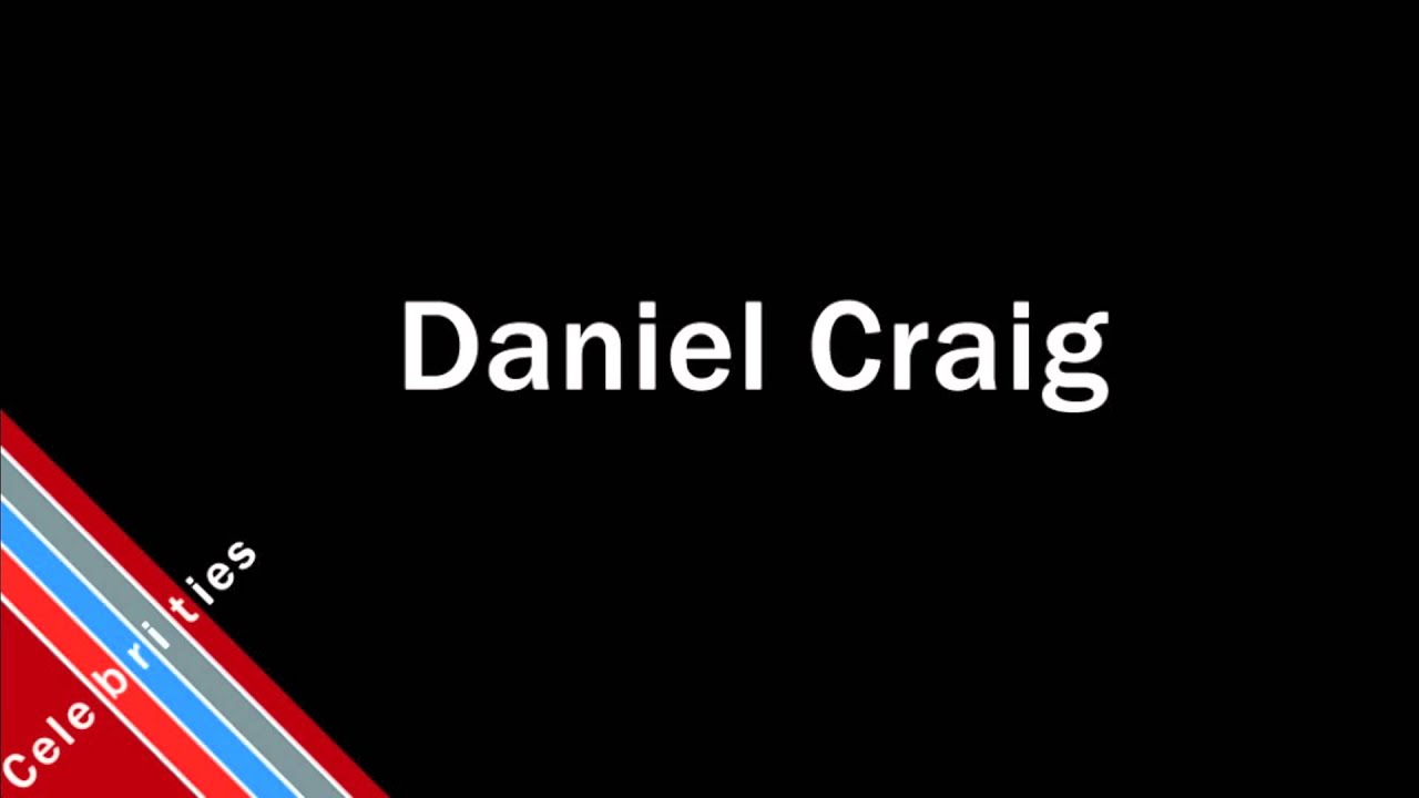 How to Pronounce Daniel Craig - YouTube