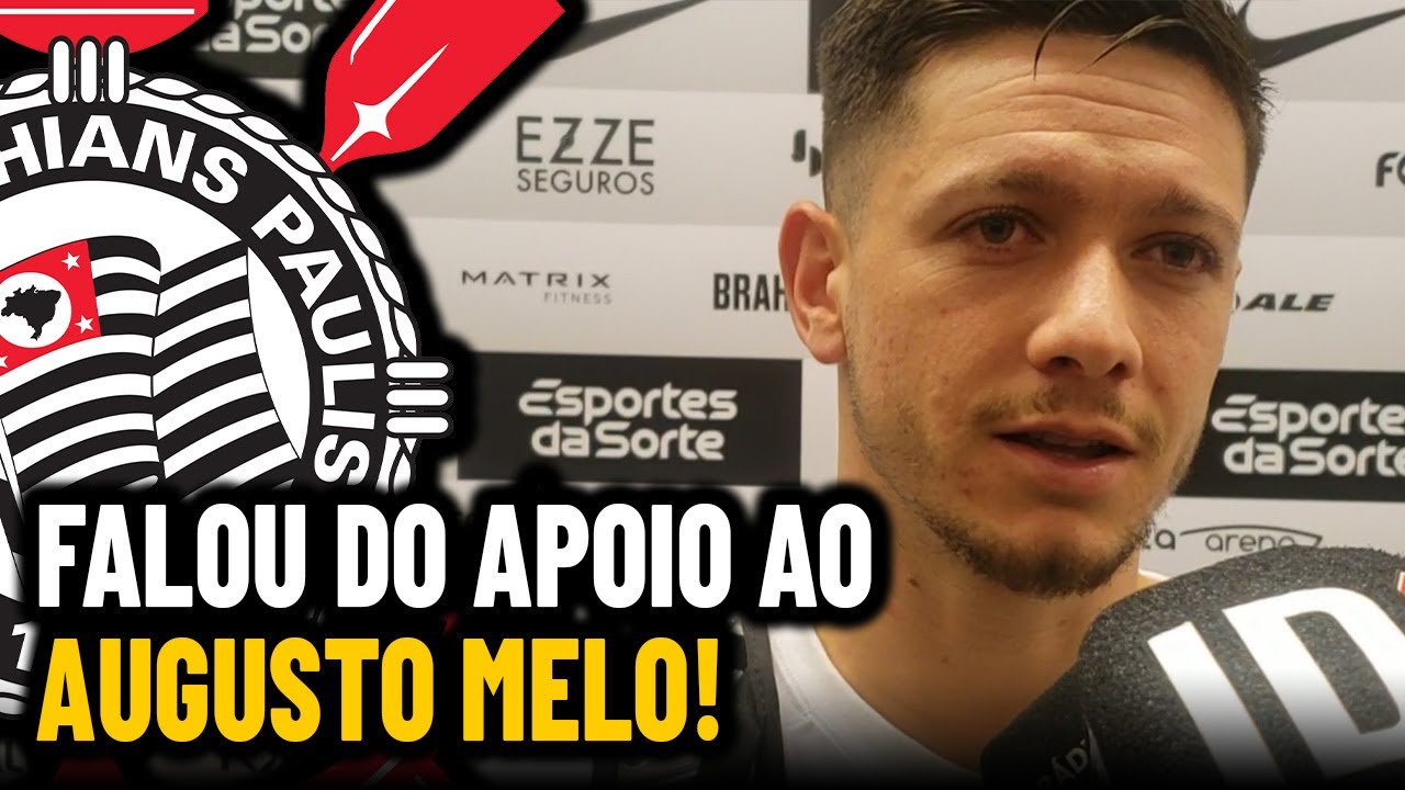 RODRIGO GARRO SOBRE O APOIO DO ELENCO CORINTHIANO AO AUGUSTO MELO ...
