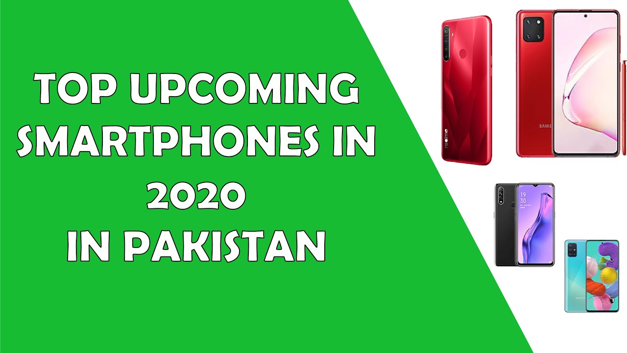 Top Upcoming SmartPhones Of 2020 in Pakistan - YouTube