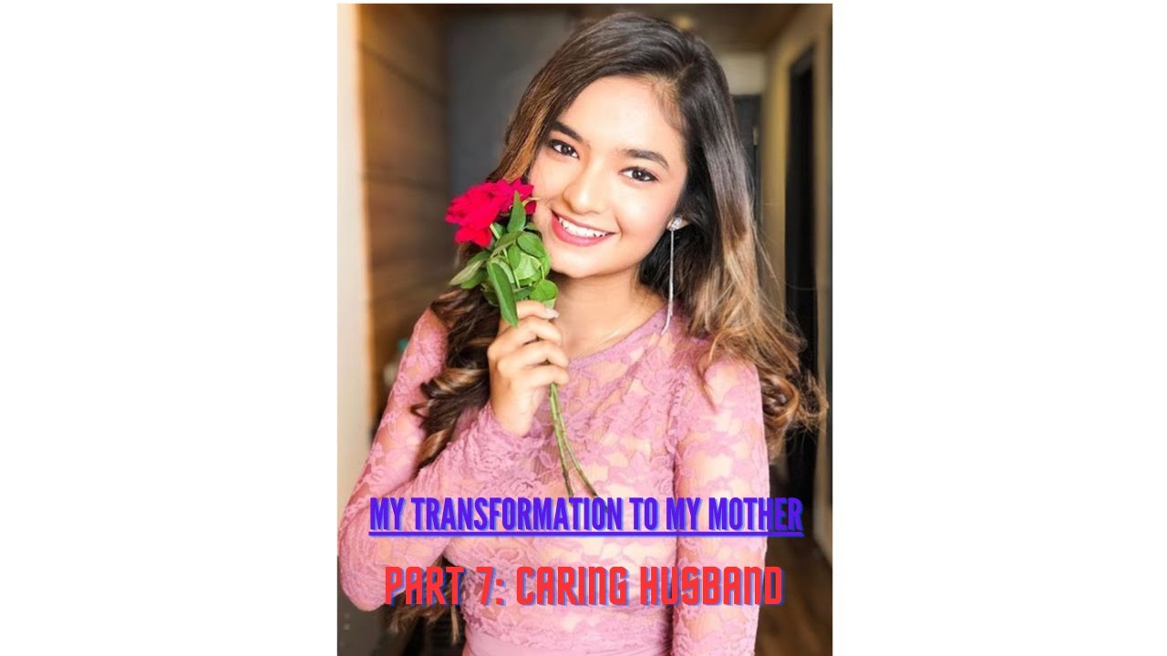 My Transformation To My Mother Part 7 Caring Husband || Crossdressing ...