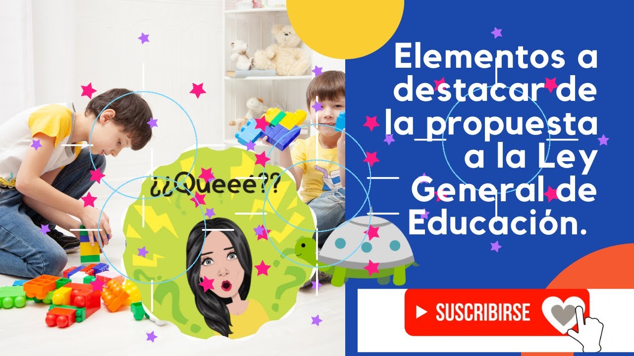 Elementos A Destacar De La Propuesta A La Ley General De EducaciÓn