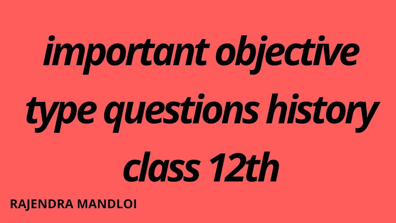 class 12th history important objective type questions||chapter wise ...