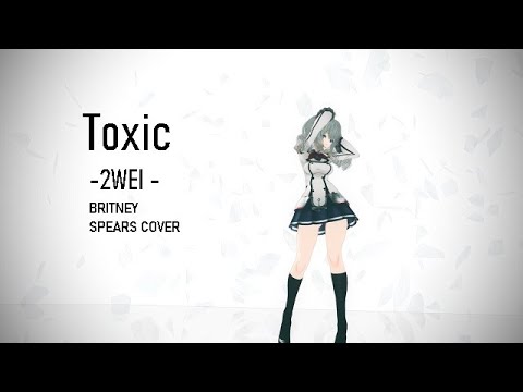 【MMD MV】Toxic - 2WEI - Britney Spears Cover｜ハイヒール鹿島さん - YouTube Music