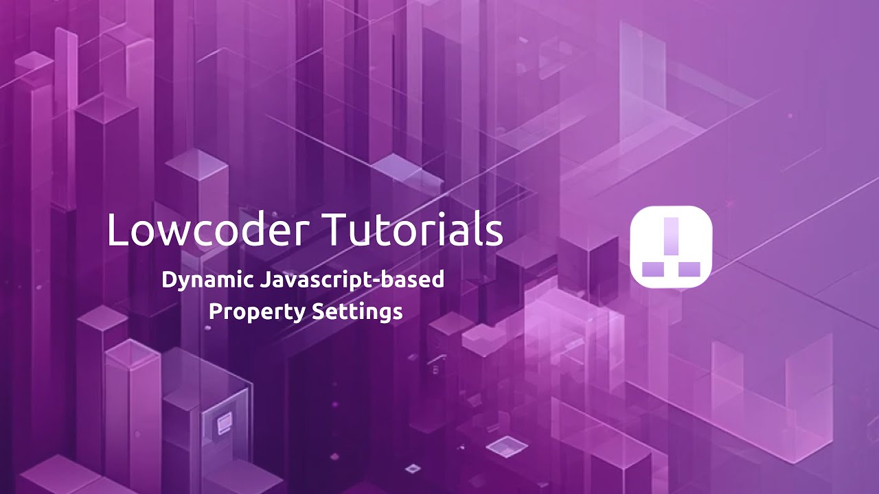 Lowcoder Tutorial Dynamic Javascript Based Property Settings Youtube 6674