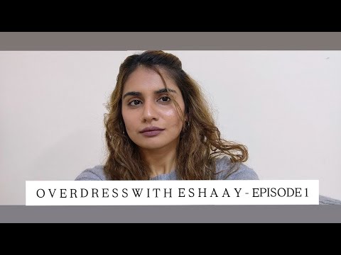 OverDress with Eshaayy | Girls Night Out | Episode 1 - YouTube