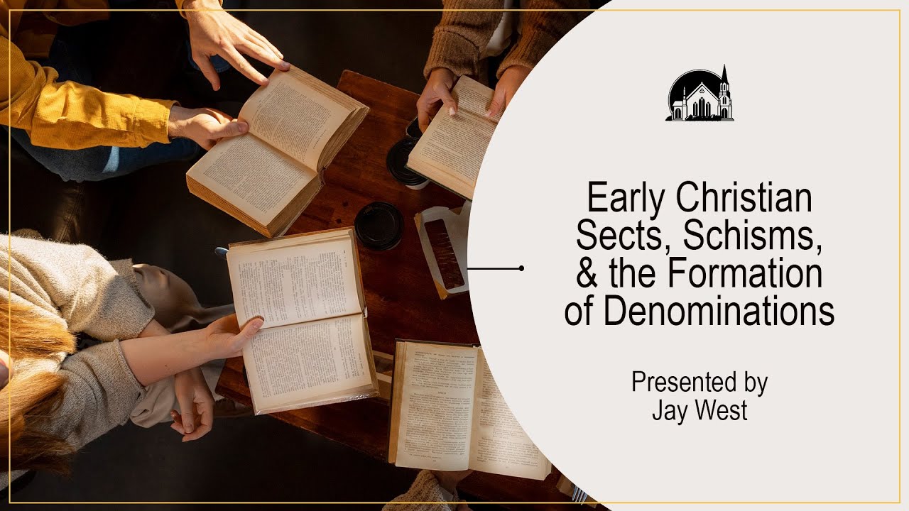 Early Christian Sects, Schisms, & The Formation Of Denominations, Part ...