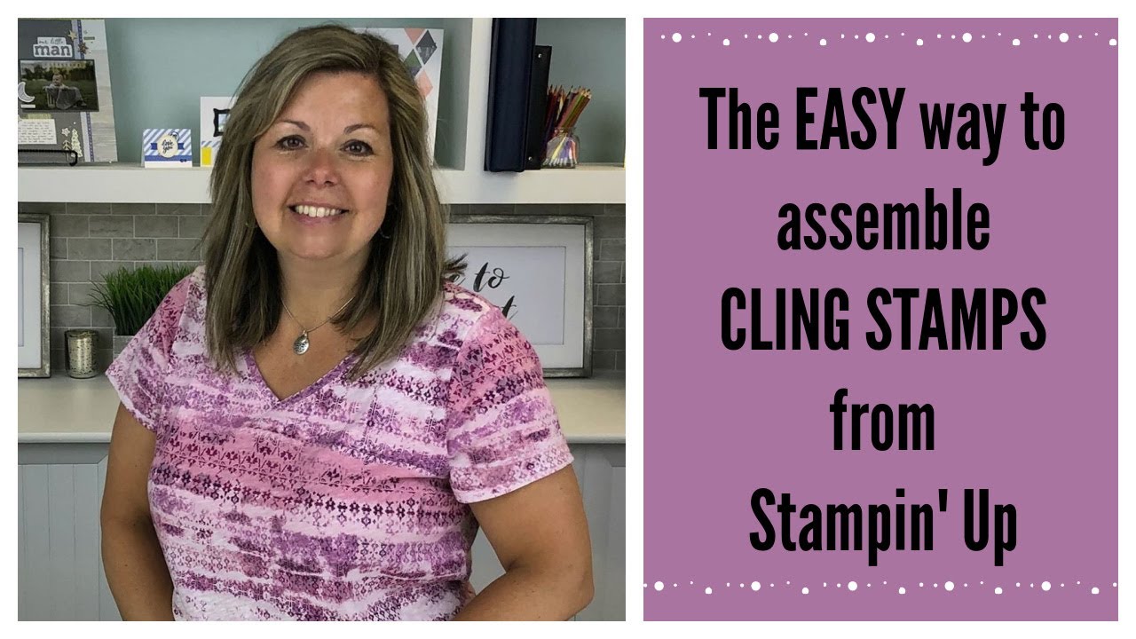 The Easy Way To Assemble Cling Stamps from Stampin’ Up - YouTube