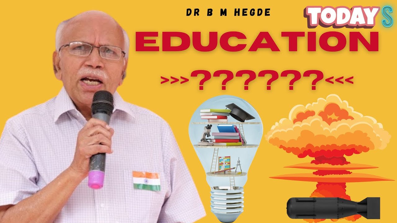 Today's Education.? - Dr. B M Hegde - YouTube