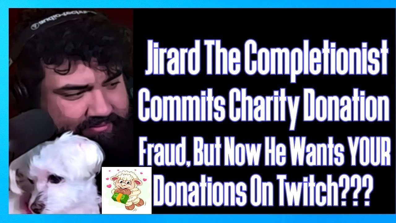Jirard The Completionist Commits Charity Donation Fraud, But Now He ...