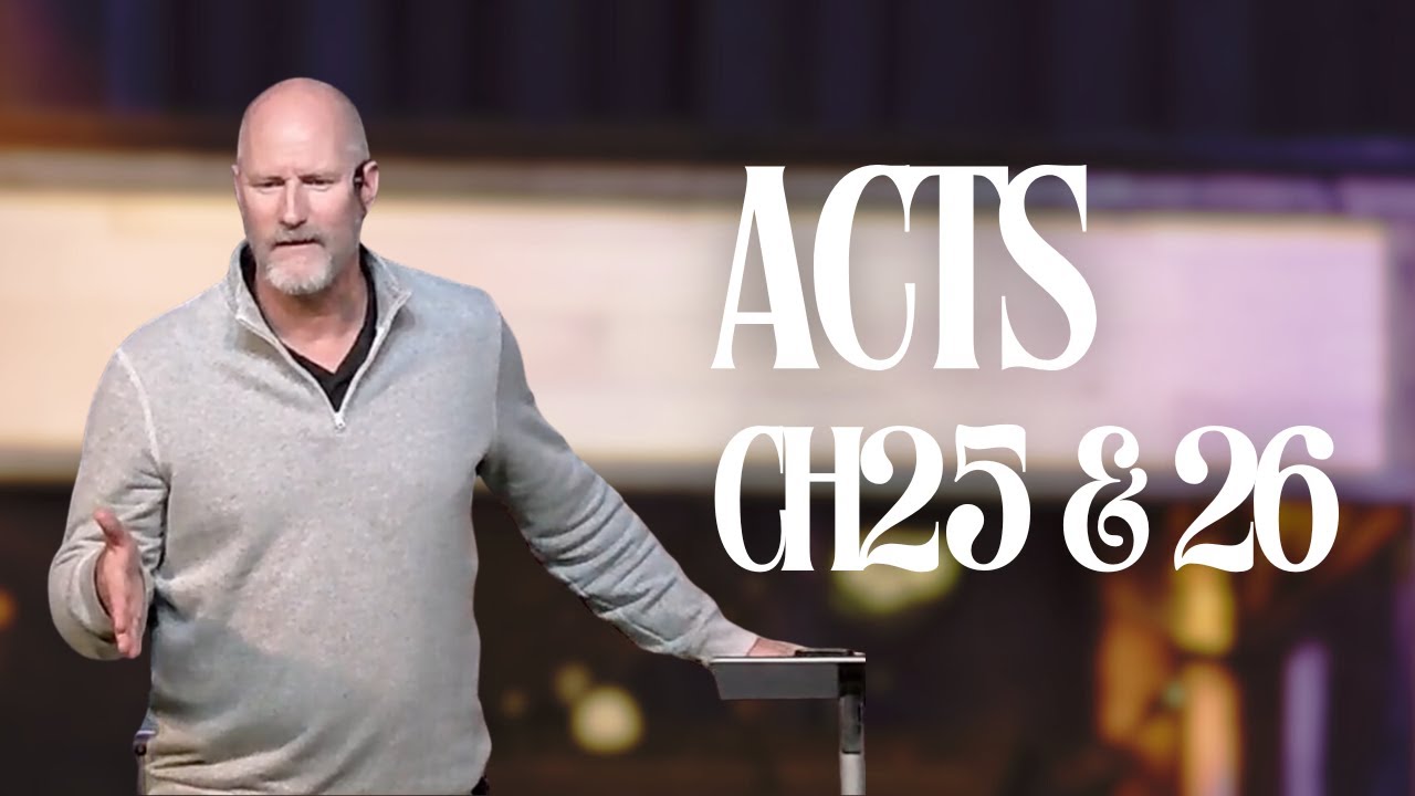 The Book of Acts, Chapter 25 & 26 "Father, Forgive Us" - YouTube