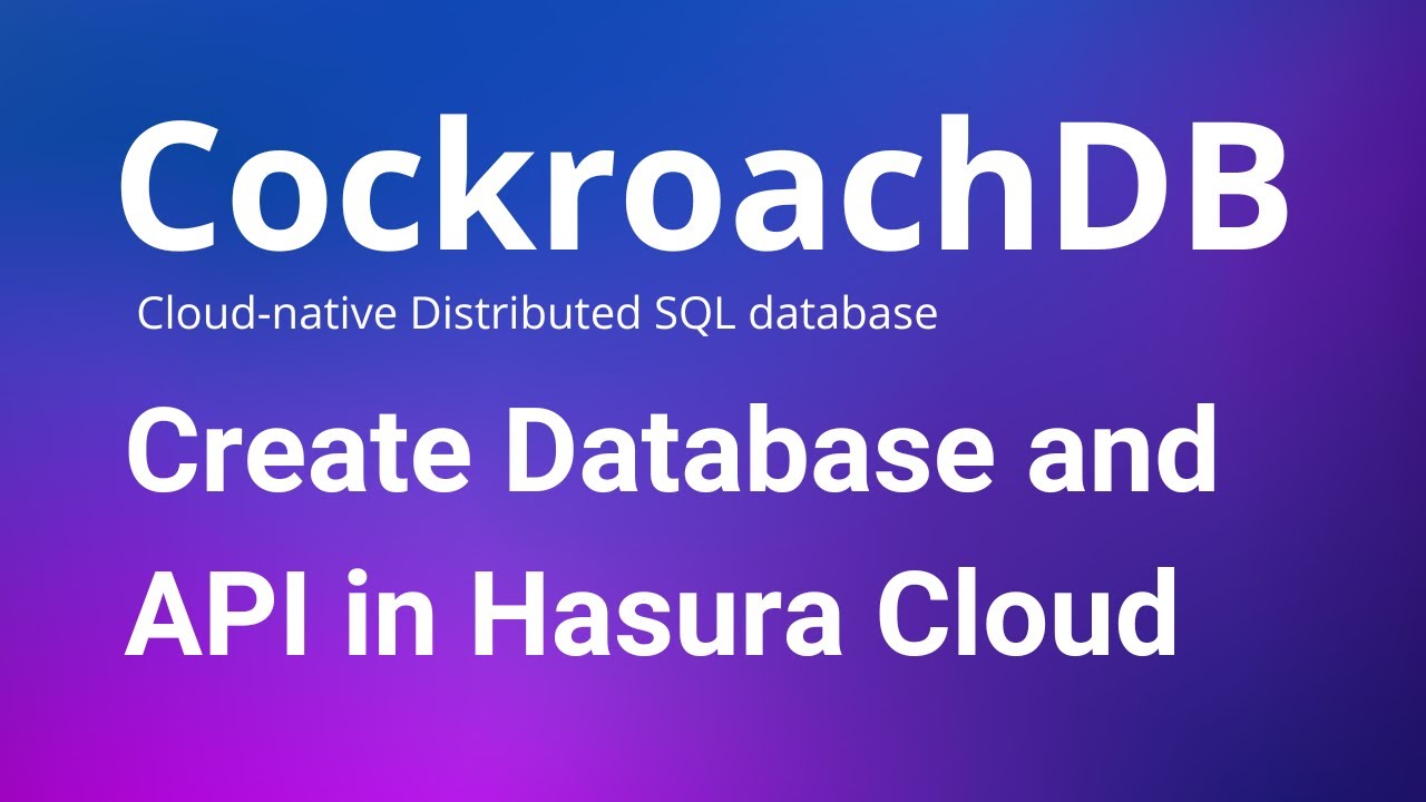 Cockroachdb How To Create Cockroachdb Data Tables In Hasura Youtube 7449