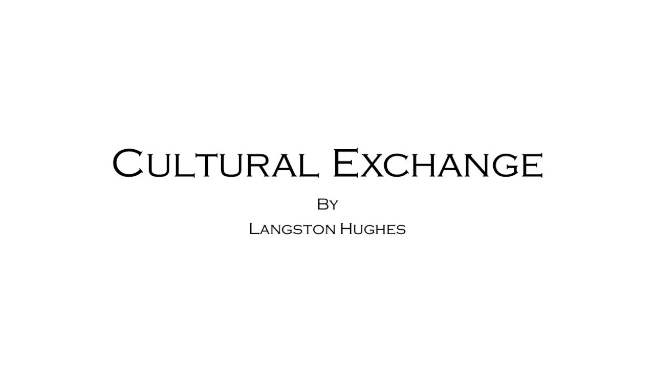 Cultural exchange by Langston Hughes - YouTube