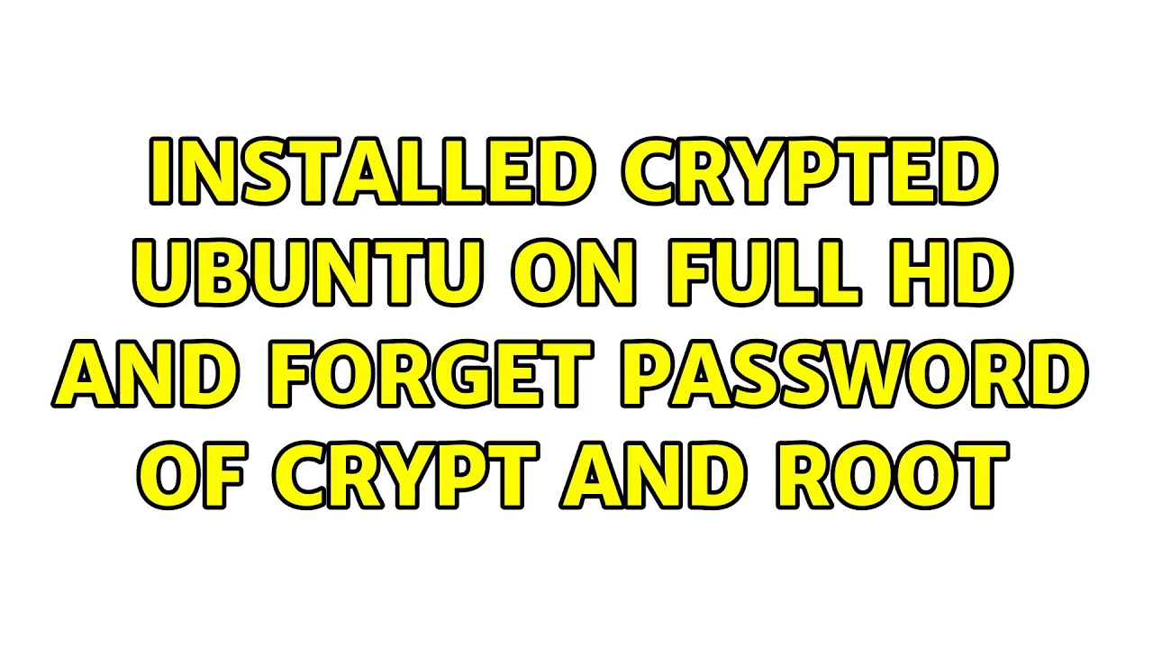 Installed Crypted Ubuntu On Full Hd And Forget Password Of Crypt And installed-crypted-ubuntu-on-full-hd-and-forget-password-of-crypt-and