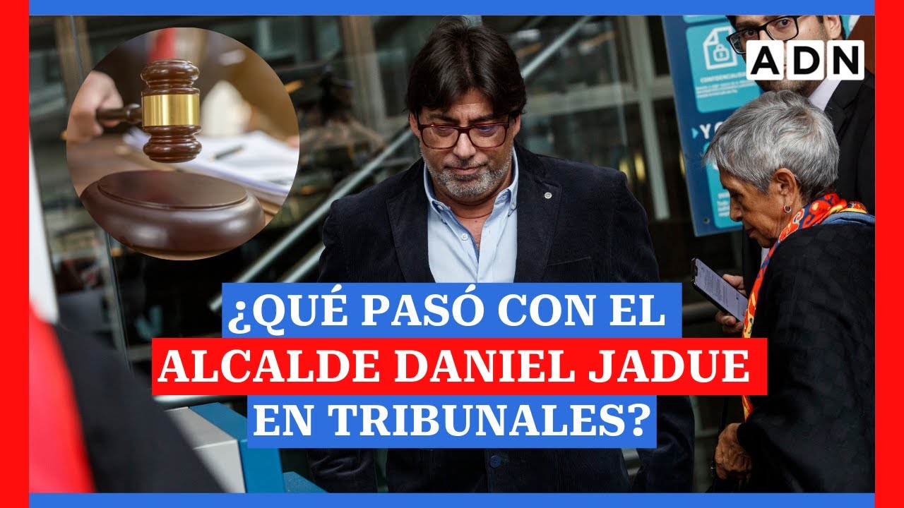 ¿Qué pasó con el ALCALDE DANIEL JADUE en tribunales? - YouTube
