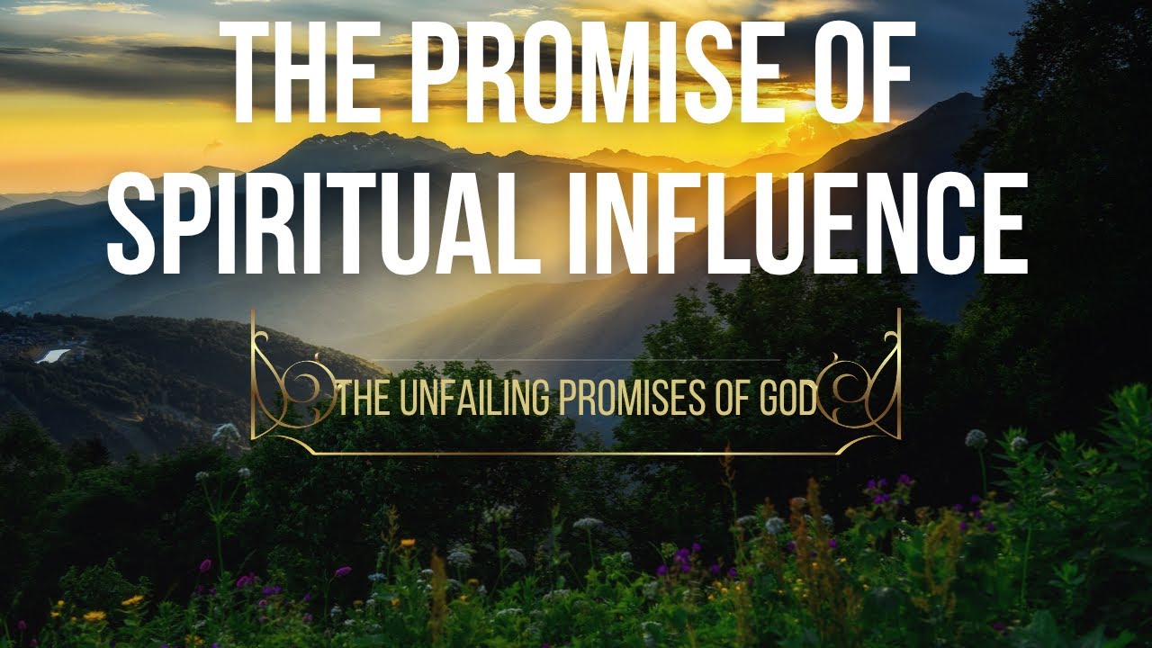 Unlocking the Promise of Spiritual Influence - YouTube
