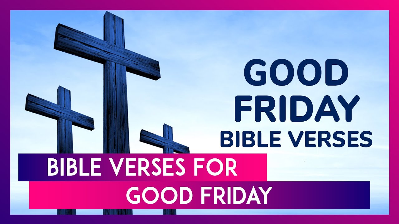 Good Friday 2025: Bible Verses, Sayings & Images To Share With Family ...