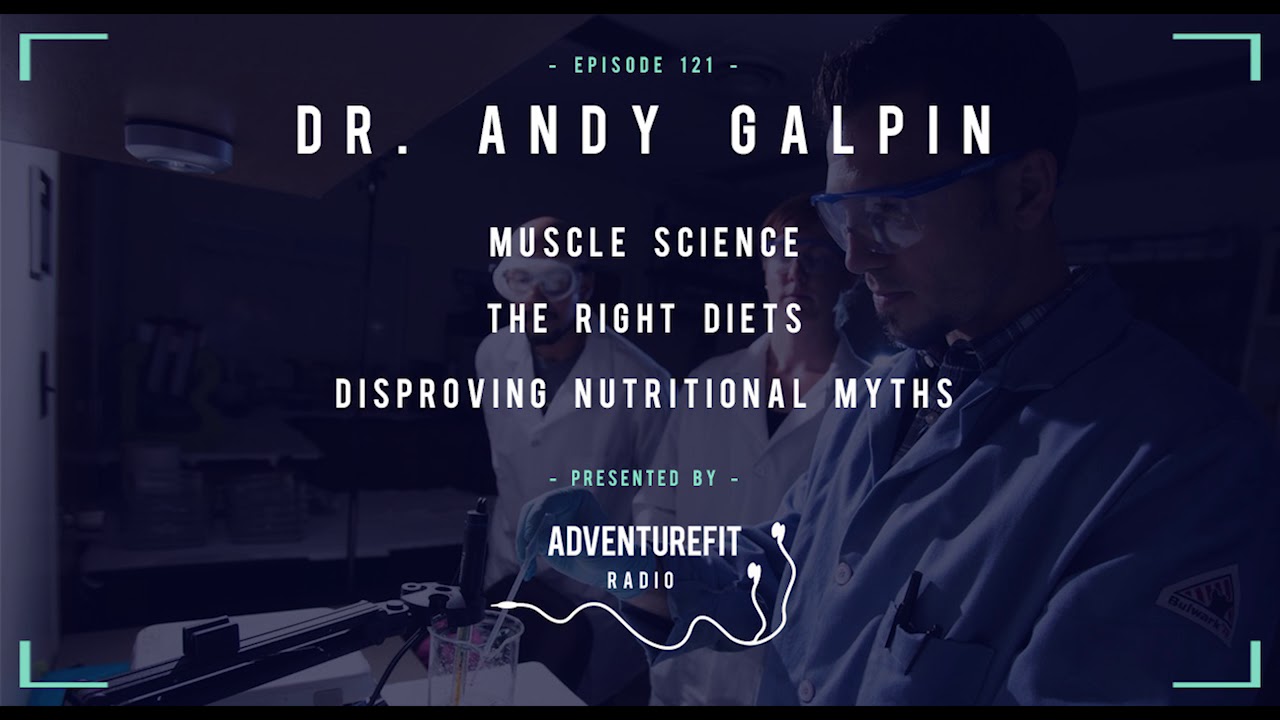 Dr. Andy Galpin On Muscle Science, The Right Diets & Disproving ...