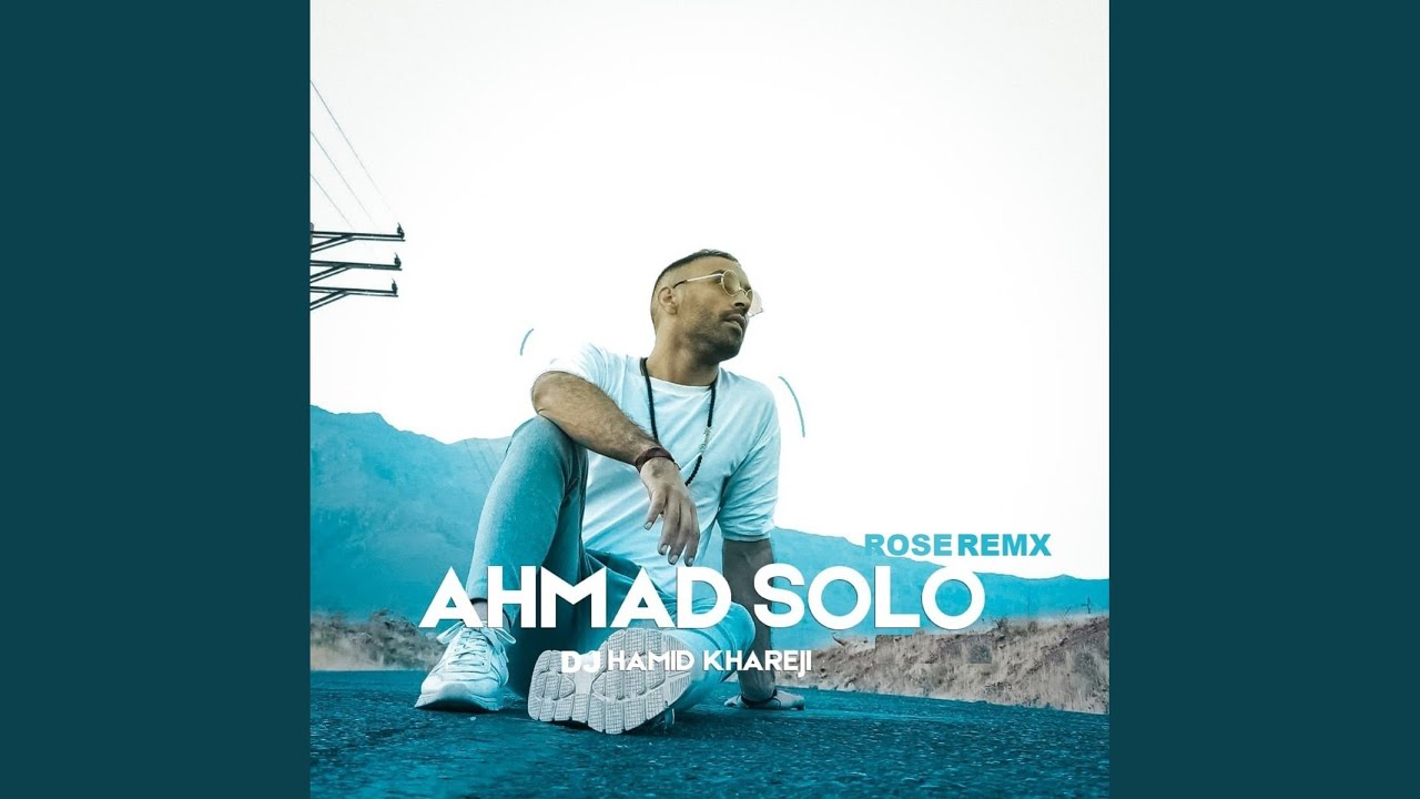 Rose (Remix) - Ahmad Solo: Song Lyrics, Music Videos & Concerts