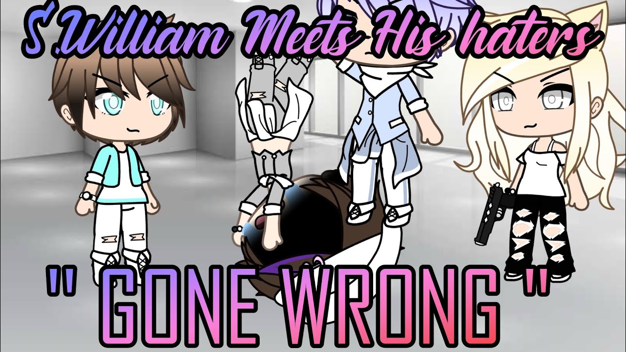 Softie William stuck with his haters|GONE WRONG | GACHA FAMILY | LOOK ...