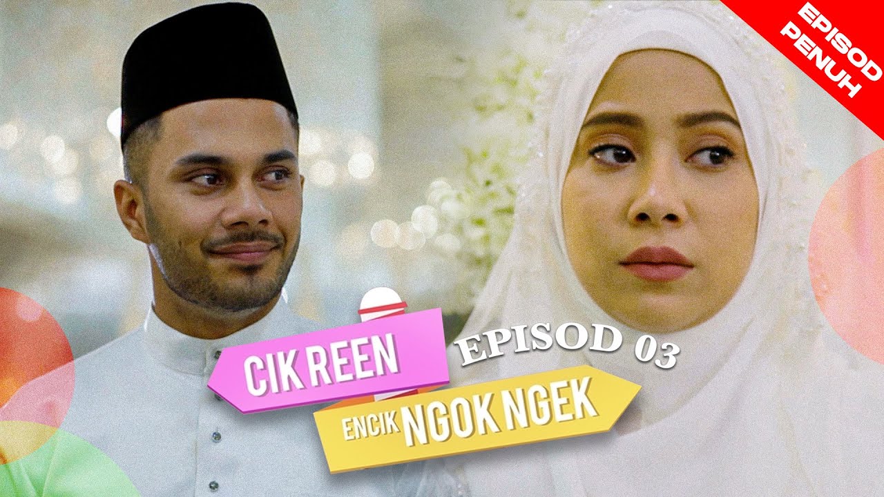 [EPISOD PENUH] Cik Reen Encik Ngok Ngek EP03 (Fikry Ibrahim, Farah ...