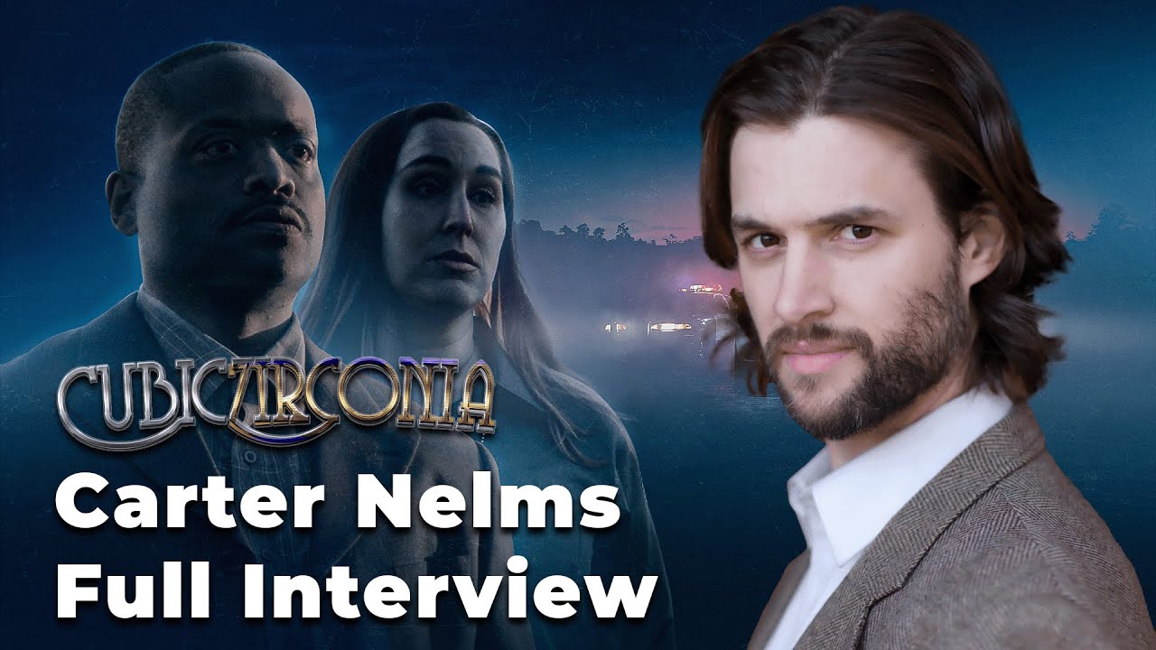 Carter Nelms REVEALS All About His GRUELING Role in Cubic Zirconia ...