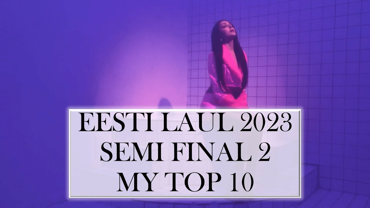 Eesti Laul 2023 Semi Final 2 My Top 10 (Estonia) - YouTube