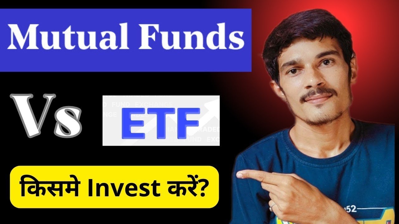 Mutual Fund Vs ETF Which Is Better | ETF Vs Mutual Fund | Mutual Fund Vs ETF - YouTube